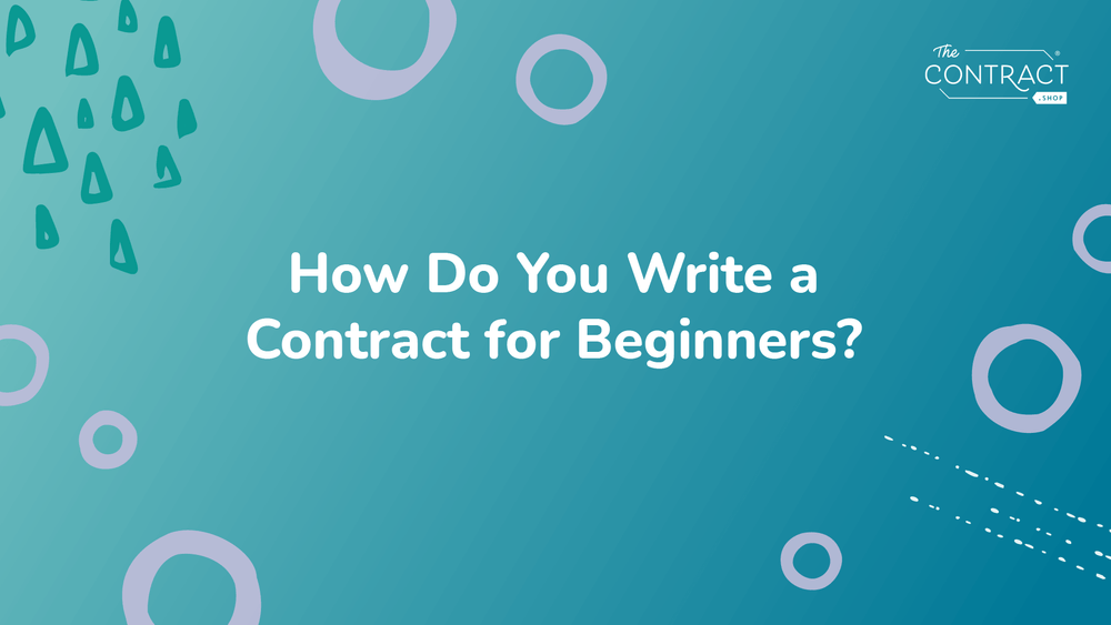 How Do You Write A Contract For Beginners The Contract Shop 
