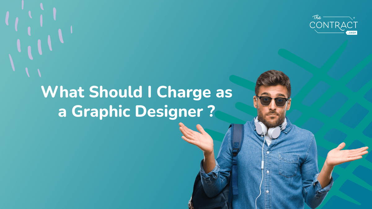 What Should I Charge as a Graphic Designer? - The Contract Shop®