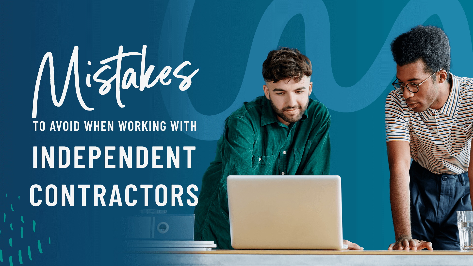 8 Independent Contractor Mistakes | The Contract Shop®